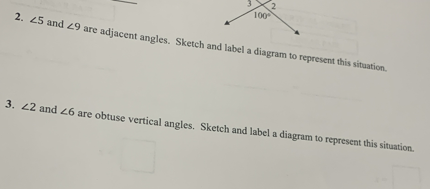 Solved: 3 2 100° 2. ∠ 5 and ∠ 9 are adjacent angles. Sketch and label a ...