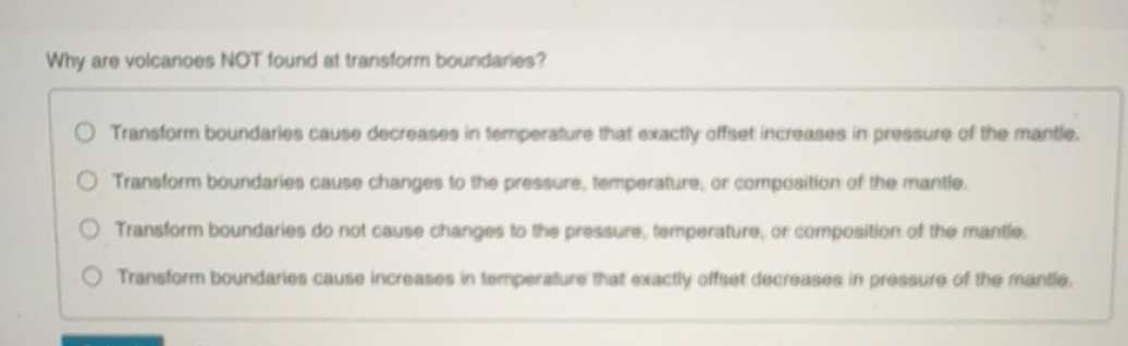 Solved: Why are volcanoes NOT found at transform boundaries? Transform ...