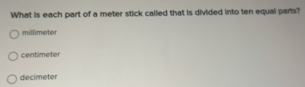 Solved: What is each part of a meter stick called that is divided into ...
