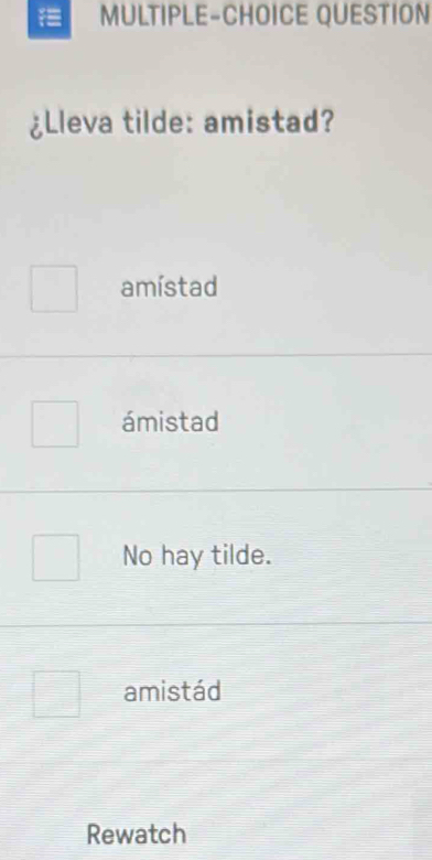 Solved: MULTIPLE-CHOICE QUESTION ¿Lleva tilde: amistad? amístad ámistad ...