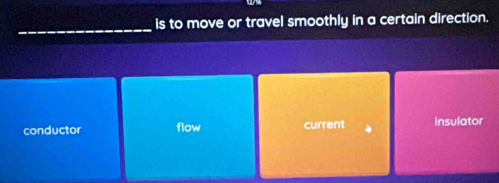 Solved: is to move or travel smoothly in a certain direction. conductor ...