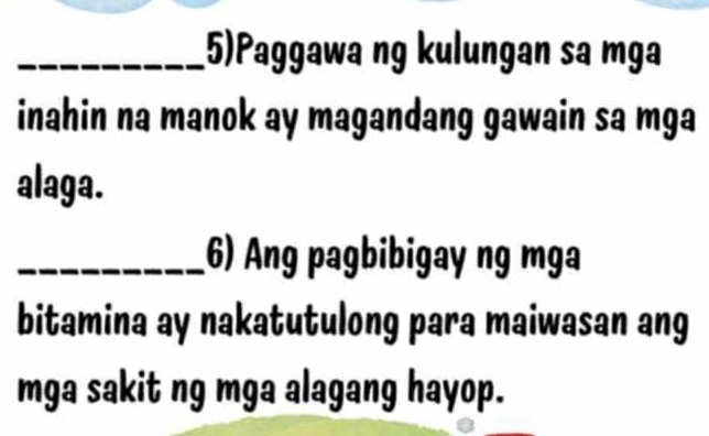 Solved: (5)Paggawa ng kulungan sa mga inahin na manok ay magandang ...