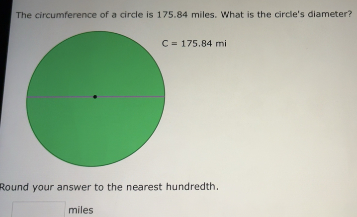 Solved: The circumference of a circle is 175.84 miles. What is the ...