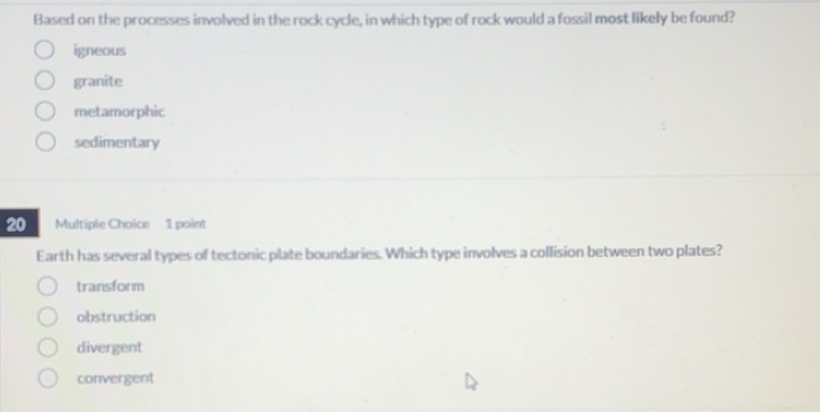 Solved: Based on the processes involved in the rock cycle, in which ...
