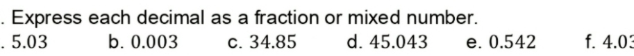 Solved: Express each decimal as a fraction or mixed number. . 5.03 b. 0 ...