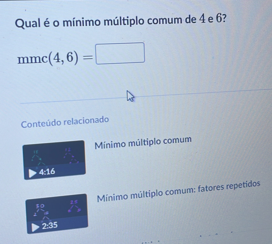 Resolvido:Qual é o mínimo múltiplo comum de 4 e 6? mmc(4,6)= Conteúdo ...