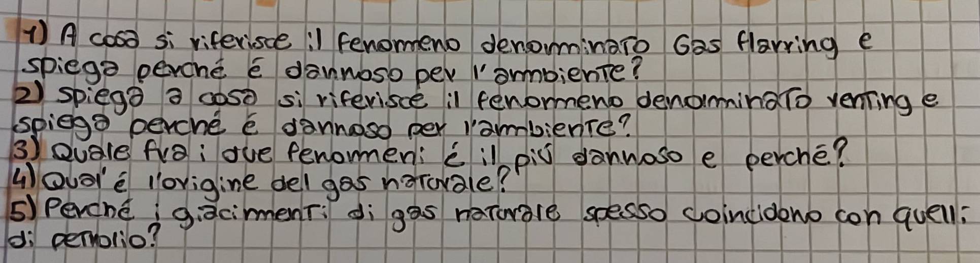 Risolto:A coss si viferisce : fenomeno denominaro Gas flarring e spiege ...