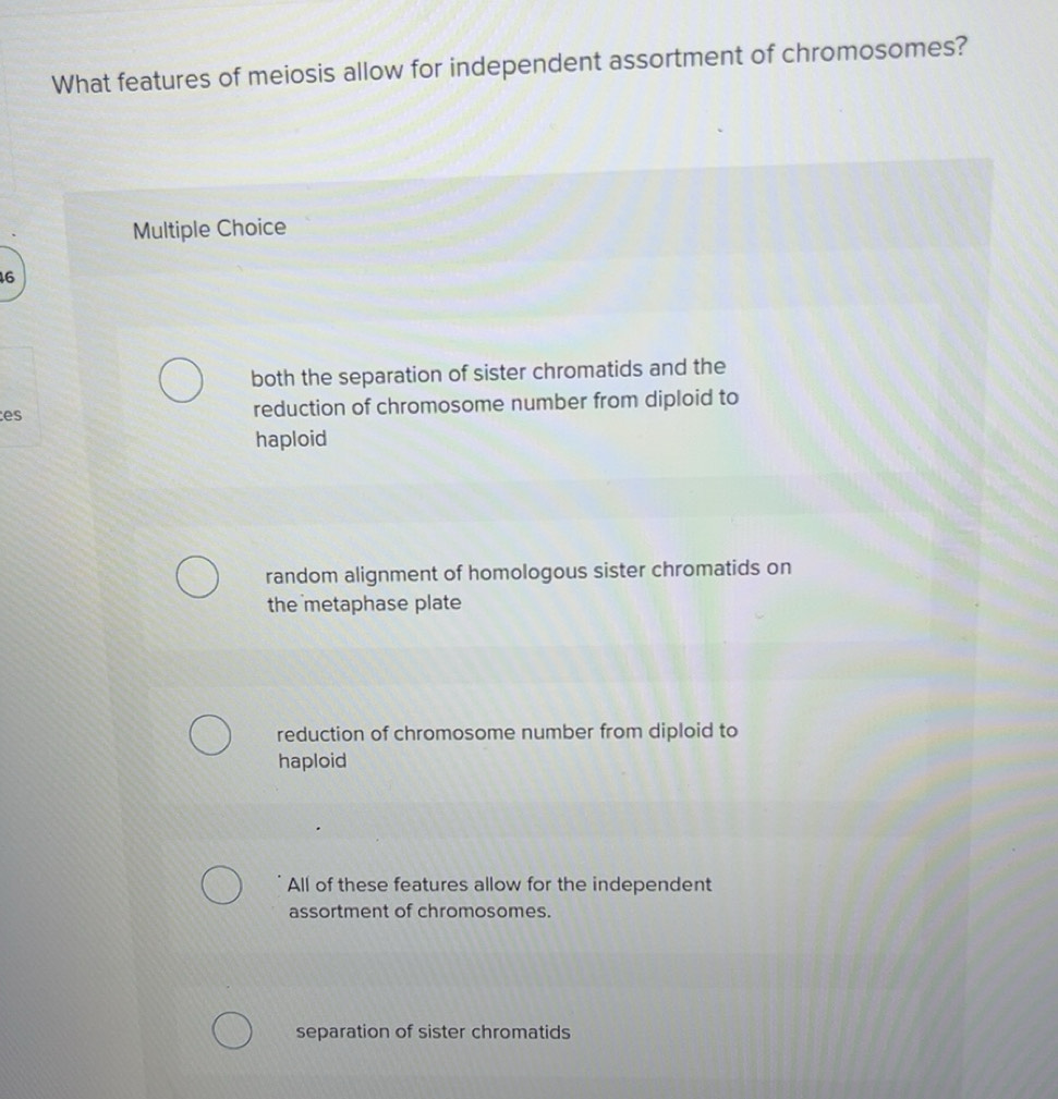 Solved: What features of meiosis allow for independent assortment of ...