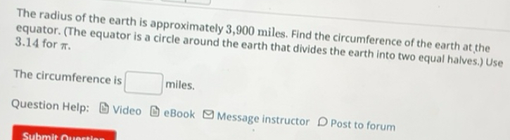 Solved: The radius of the earth is approximately 3,900 miles. Find the ...