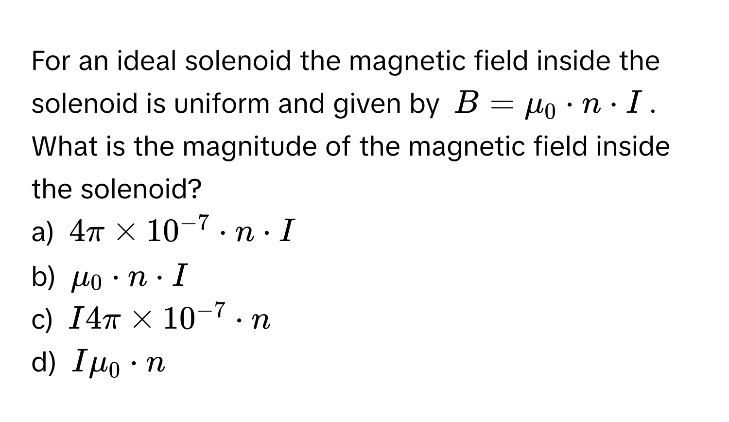 Solved: For an ideal solenoid the magnetic field inside the solenoid is ...