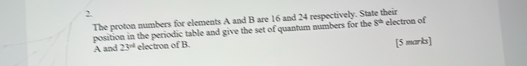 Selesai:The proton numbers for elements A and B are 16 and 24 ...