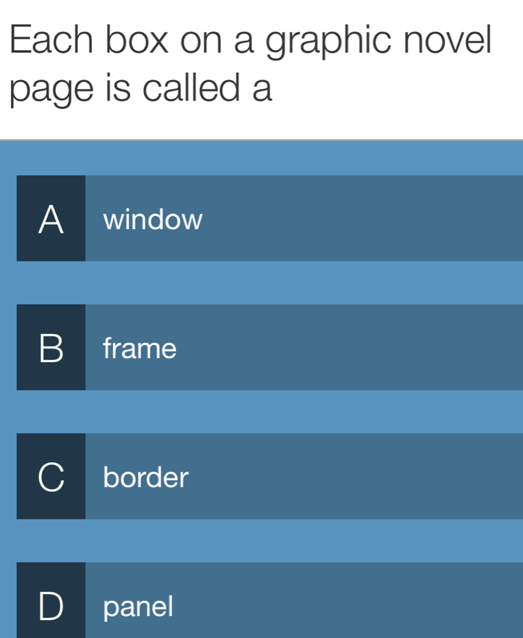 Solved: Each box on a graphic novel page is called a A window B frame ...