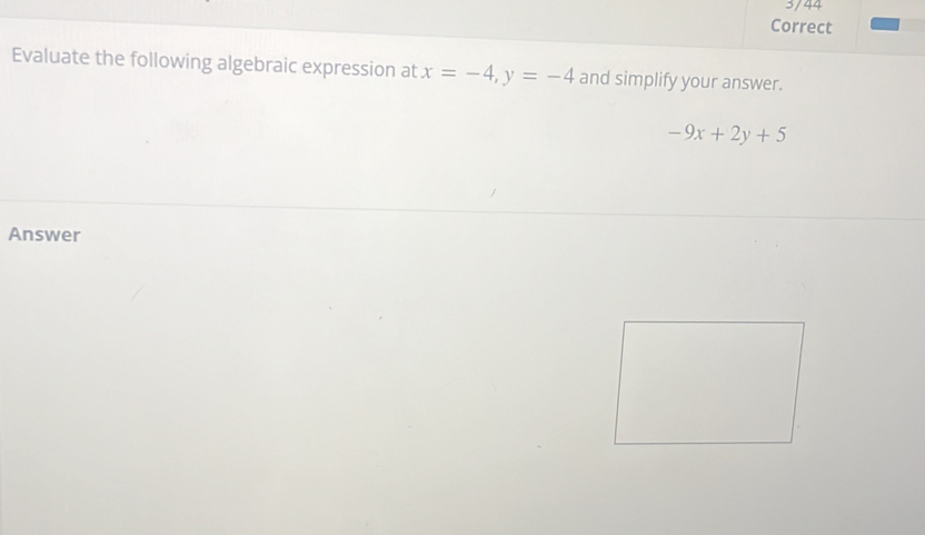 Solved: Evaluate the following algebraic expression at x=-4, y=-4 and simplify your answer. -9x ...