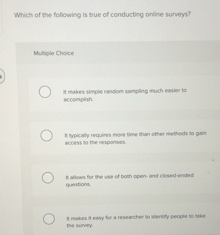 Solved: Which of the following is true of conducting online surveys ...