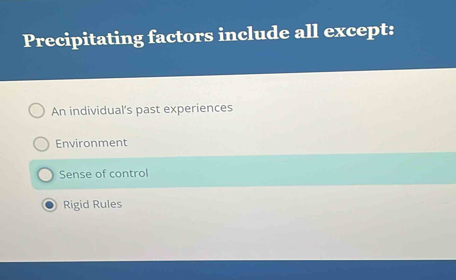 Solved: Precipitating factors include all except: An individual’s past ...