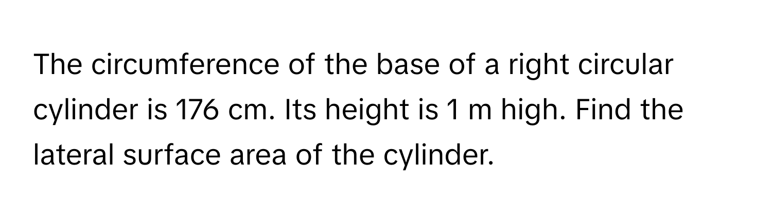 Solved: The circumference of the base of a right circular cylinder is ...