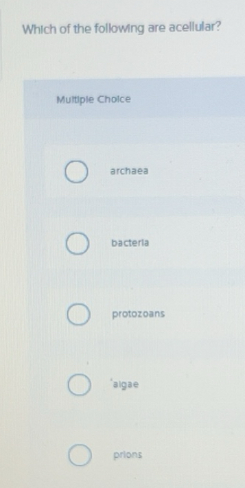 Solved: Which of the following are acellular? Multiple Choice archaea ...