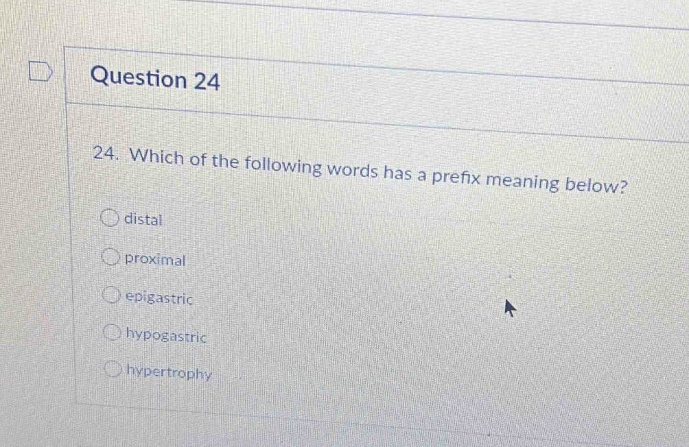 Solved: Which of the following words has a prefix meaning below? distal ...
