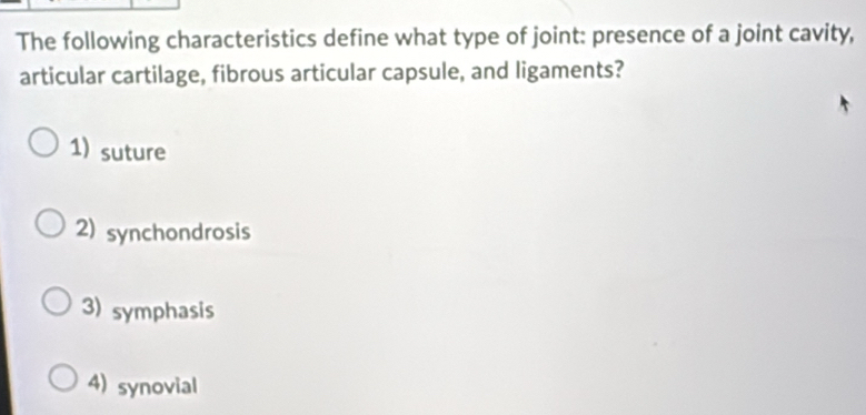 Solved: The following characteristics define what type of joint ...