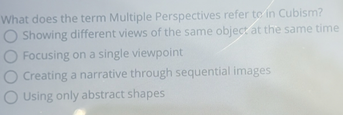 Solved: What does the term Multiple Perspectives refer to in Cubism ...