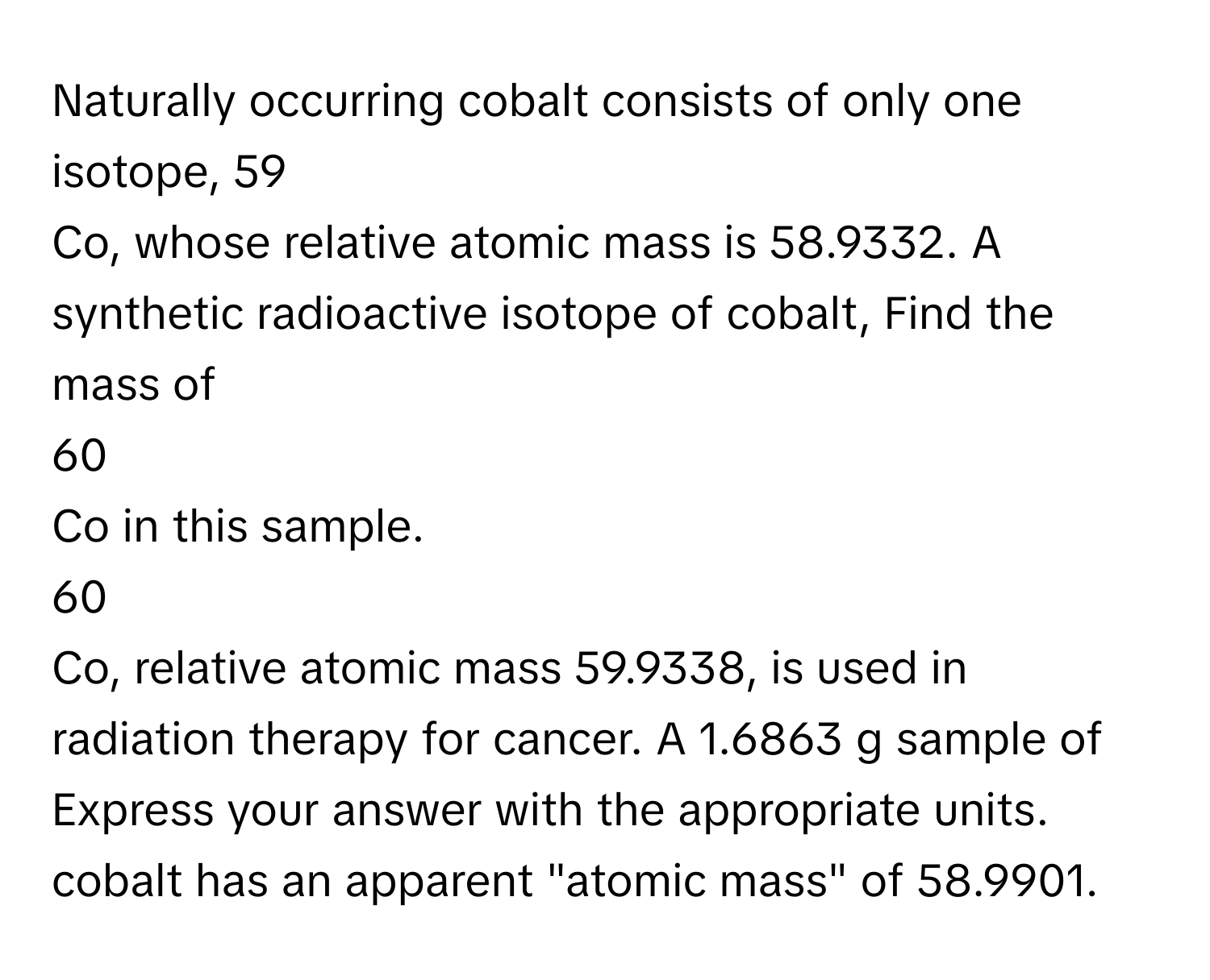 Solved: Naturally occurring cobalt consists of only one isotope, 59 Co ...