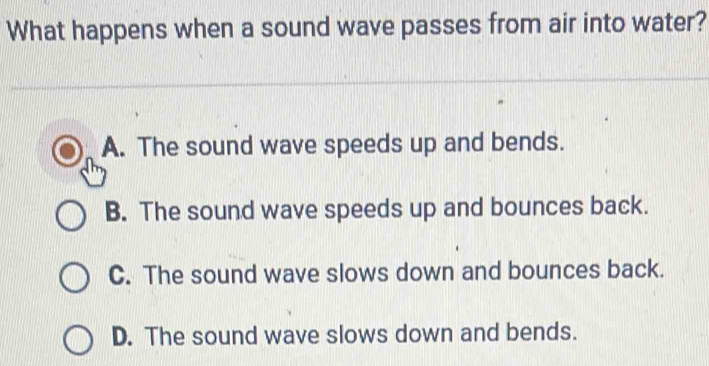 Solved: What happens when a sound wave passes from air into water? A ...