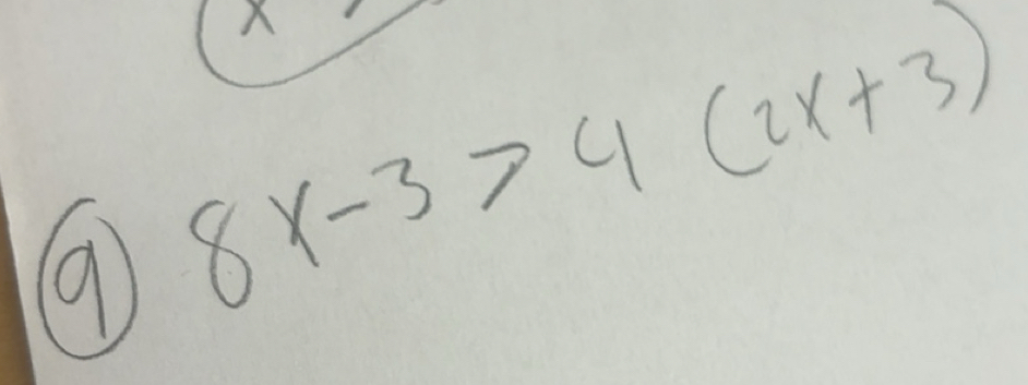 Solved: 9 8x-3>4(2x+3) [Math]