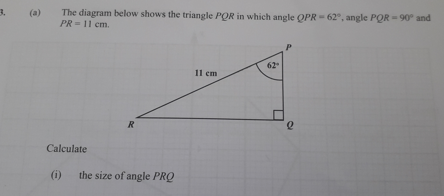 Solved: The diagram below shows the triangle PQR in which angle QPR=62° , angle PQR=90° and PR ...