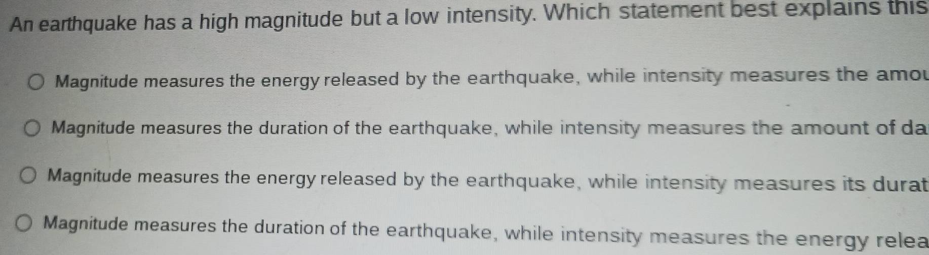 Solved: An earthquake has a high magnitude but a low intensity. Which ...