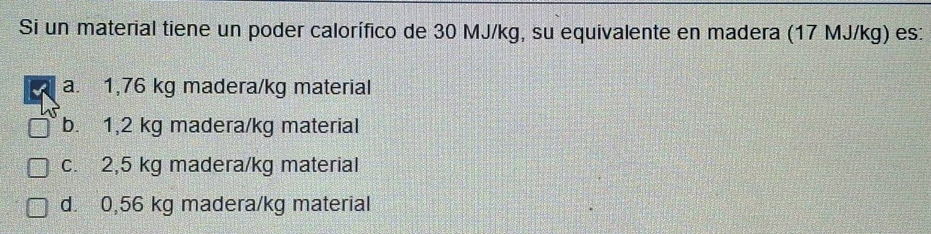 Resuelto:Si un material tiene un poder calorífico de 30 MJ/kg, su ...
