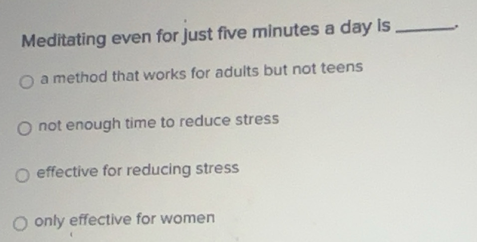 Solved: Meditating even for just five minutes a day is_ . a method that ...