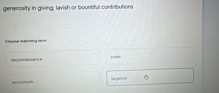 Solved: generosity in giving; lavish or bountiful contributions Choose ...