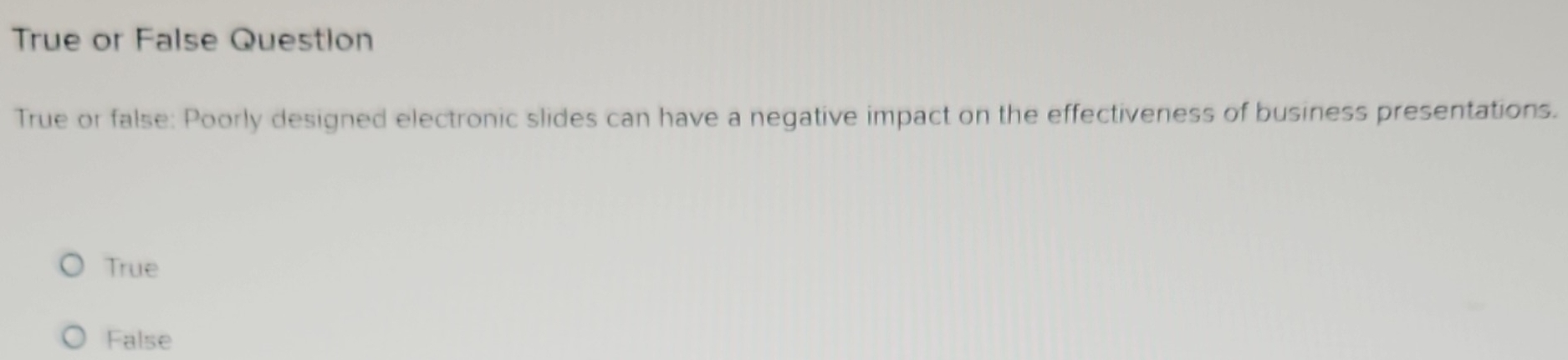 Solved: True or False Question True or false: Poorly designed ...