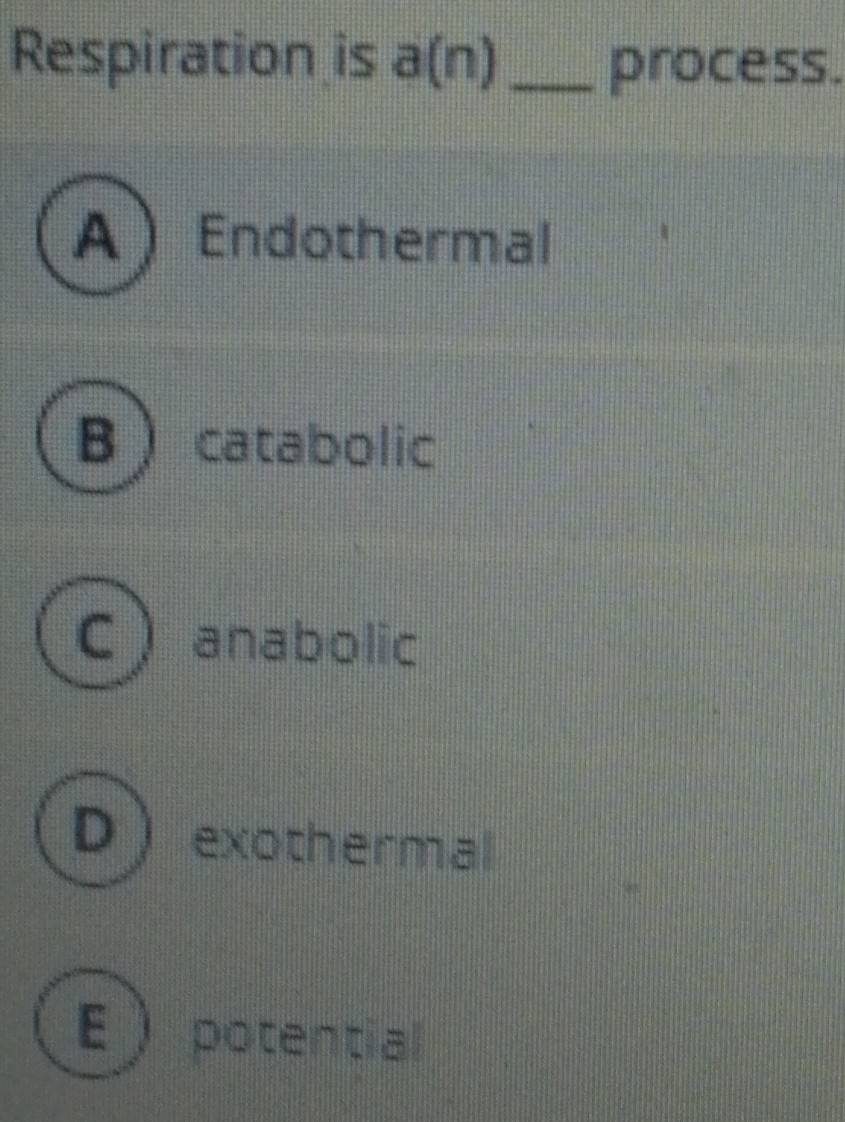 Resuelto:Respiration is a(n) _ process. AEndothermal Bcatabolic ...