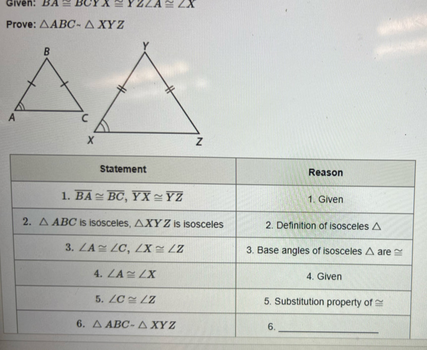 Solved: Given: BA≌ BCYX≌ YZZA≌ ∠ X Prove: ABCsim XYZ Statement Reason 1 ...