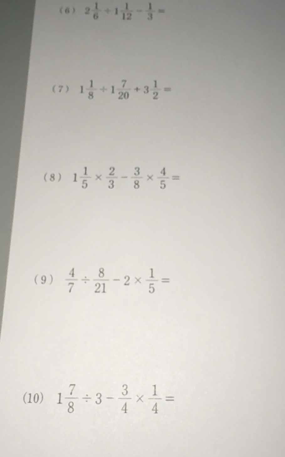 Solved: (6) 2 1/6 +1 1/12 - 1/3 = (7) 1 1/8 / 1 7/20 +3 1/2 = (8) 1 1/5 * 2/3 - 3/8 * 4/5 = (9 ...