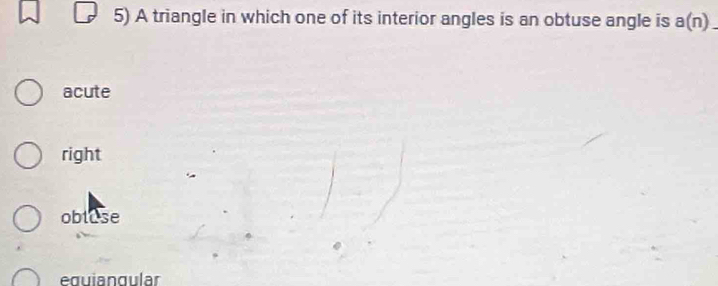 Solved: A triangle in which one of its interior angles is an obtuse ...