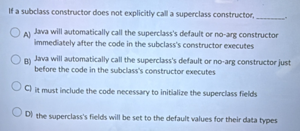 Solved: If a subclass constructor does not explicitly call a superclass ...