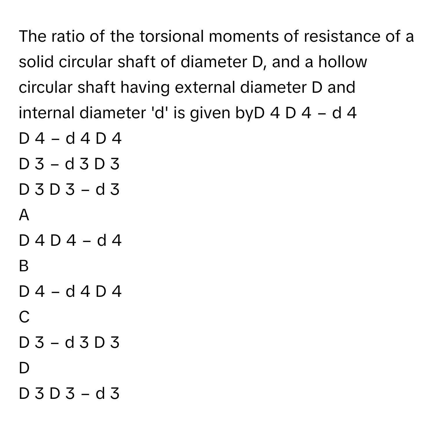 Solved: The ratio of the torsional moments of resistance of a solid ...