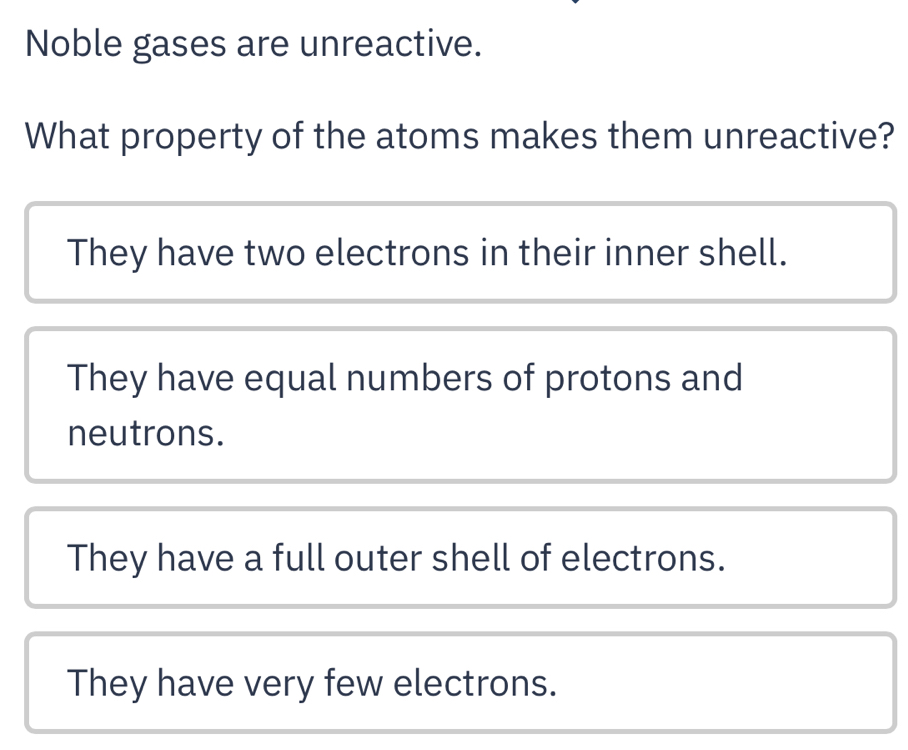 Solved: Noble gases are unreactive. What property of the atoms makes ...