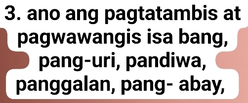 Solved: ano ang pagtatambis at pagwawangis isa bang, pang-uri, pandiwa ...