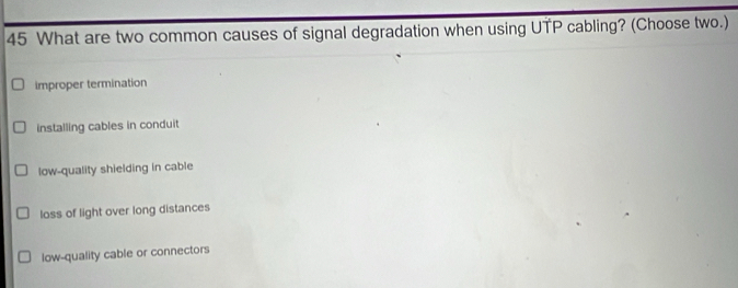 Solved: What are two common causes of signal degradation when using UTP ...