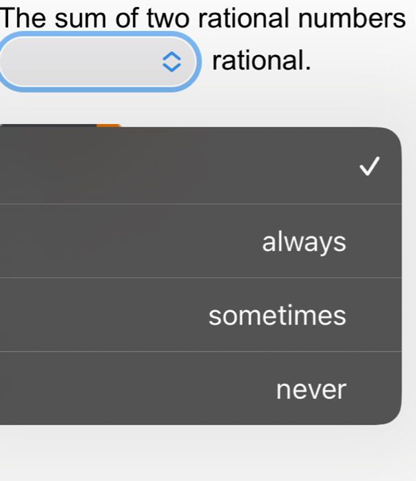 Solved: The sum of two rational numbers rational. always sometimes never [Math]