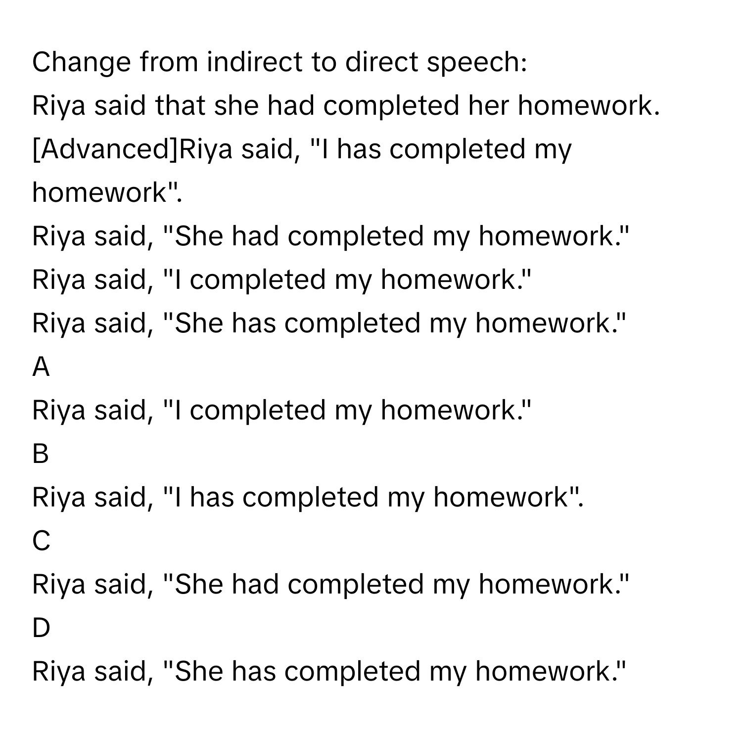 Solved: Change from indirect to direct speech: Riya said that she had ...