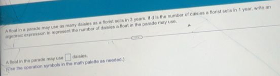 Solved: A float in a parade may use as many daisies as a florist sells ...
