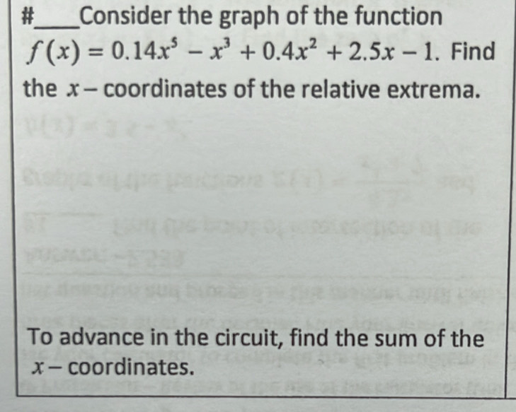 Solved: #_ Consider the graph of the function f(x)=0.14x^5-x^3+0.4x^2+2.5x-1. Find the x ...