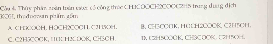 Giải quyết:Thủy phân hoàn toàn ester có công thức CH3COOCH2COOC2H5 ...