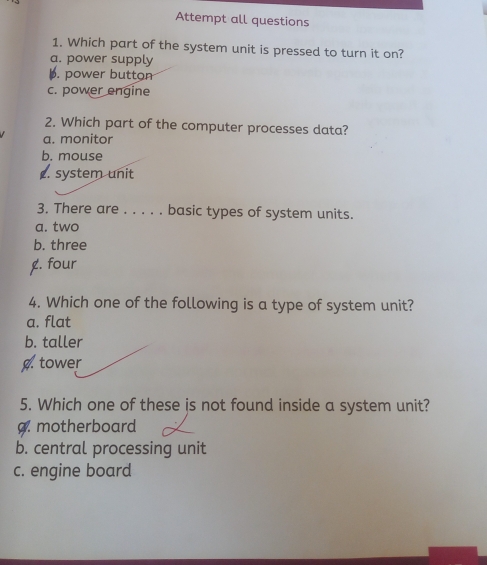 Solved: Attempt all questions 1. Which part of the system unit is pressed to turn it on? a ...