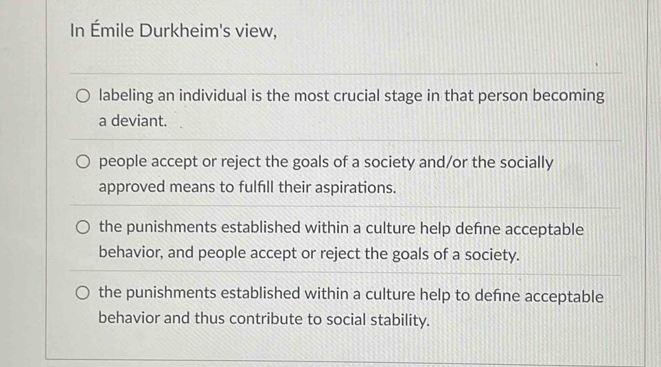 Solved: In Émile Durkheim's view, labeling an individual is the most ...