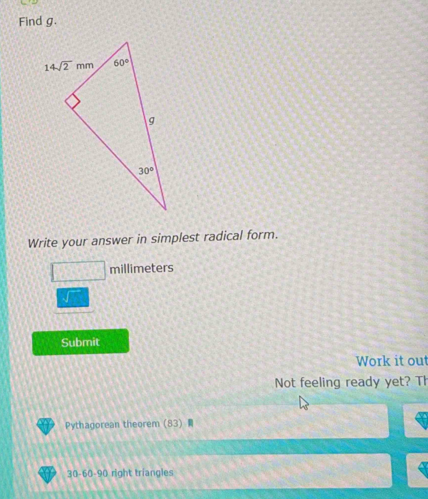 Solved: Find g. Write your answer in simplest radical form. millimeters ...